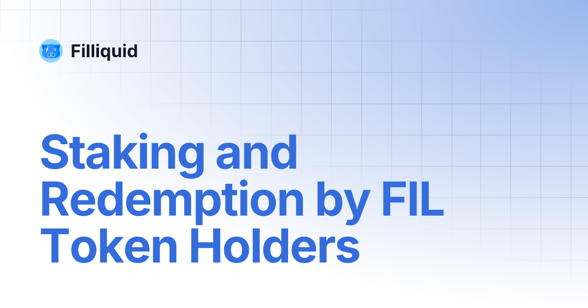 Staking and Redemption by FIL Token Holders | Filliquid