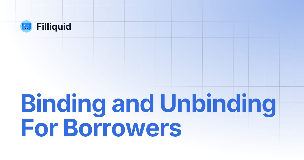 Binding and Unbinding For Borrowers | Filliquid